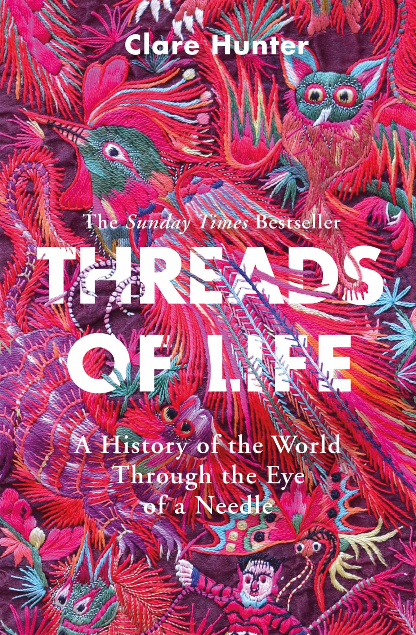 Threads of Life: A History of the World Through the Eye of a Needle ...