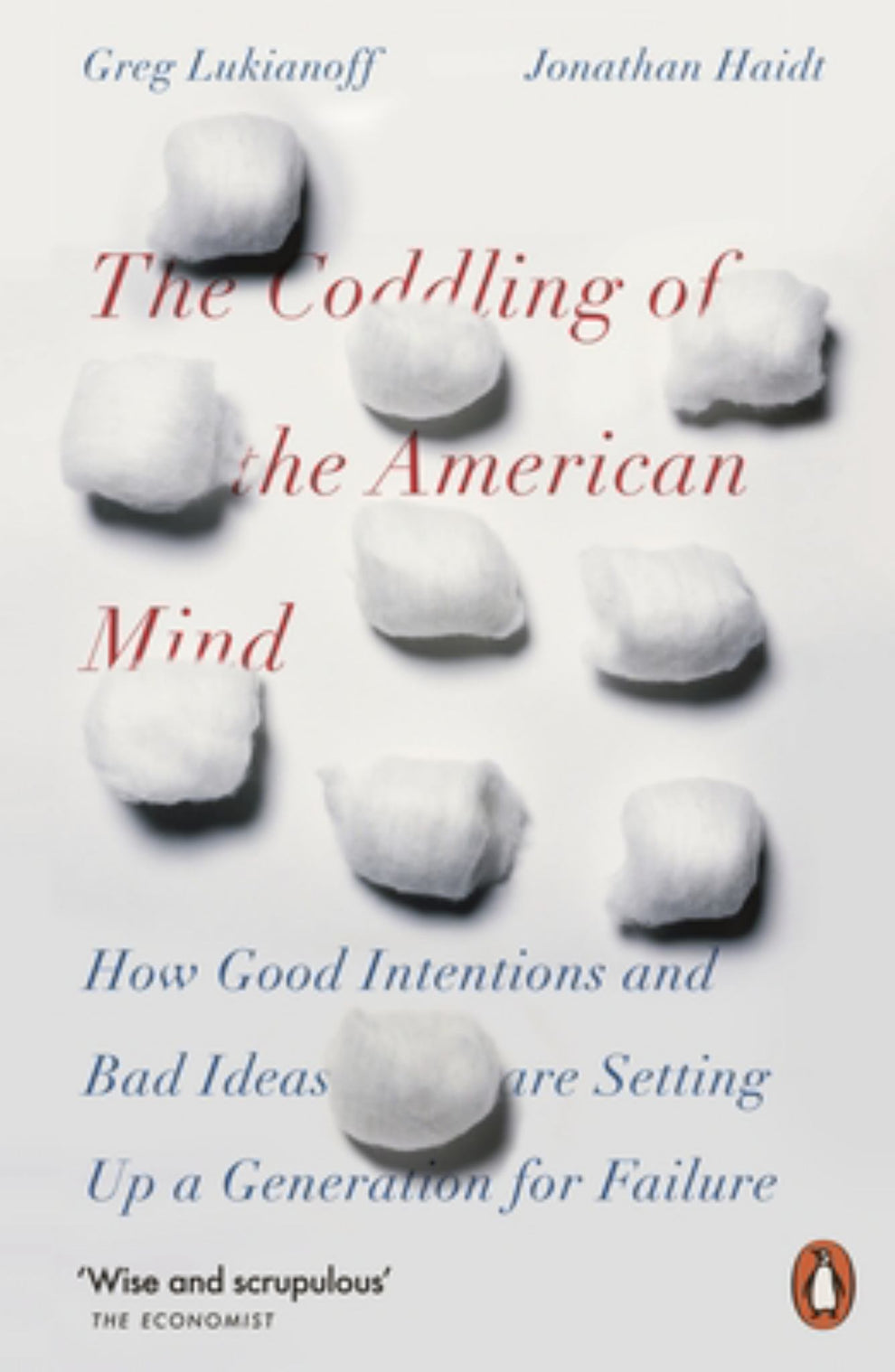Coddling of the American Mind: How Good Intentions & Bad Ideas Are Set ...